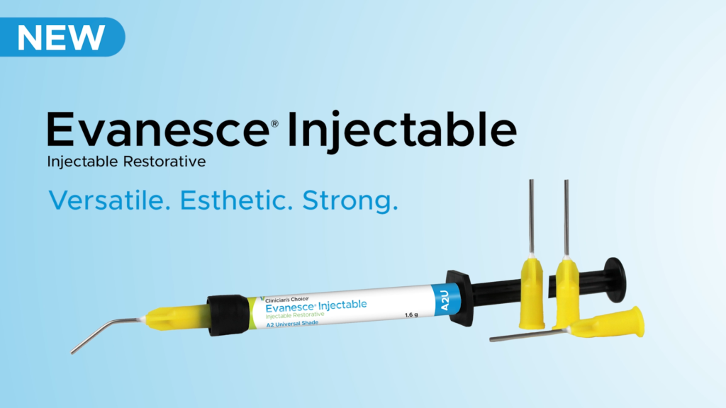 Introducing Evanesce® Injectable – Clinician's Choice Dental Products Inc.